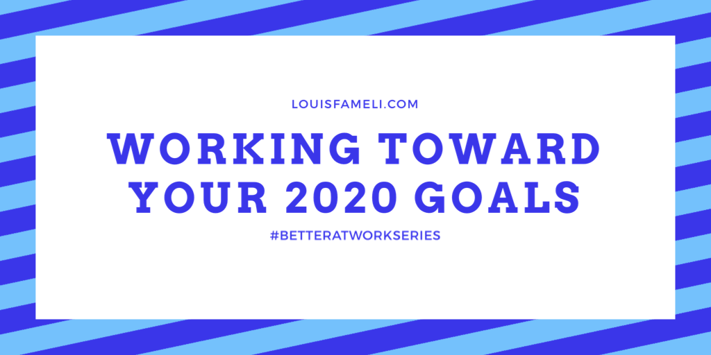 Three Strategies To Help You Work Towards Your Goals – Louis Fameli